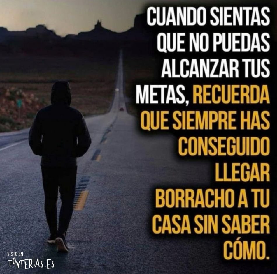 Cuando Sientas Que No Puedes Alcanzar Tus Metas Recuerda Que Siempre Has Conseguido Llegar